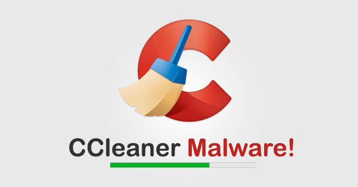 Warning: CCleaner Hacked to Distribute Malware; Over 2.3 Million Users ...